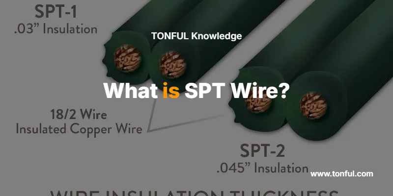 What is SPT Wire? Complete Guide to Service Parallel Thermoplastic Wire
